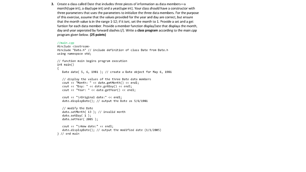 Solved 3. Create a class called Date that includes three | Chegg.com