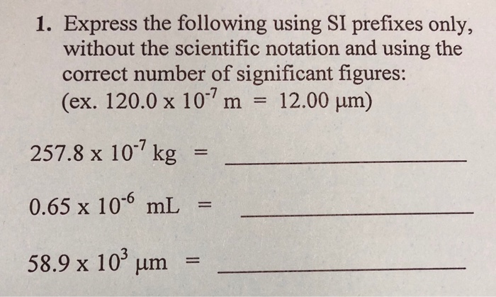 Solved 1. Express the following using SI prefixes only, | Chegg.com