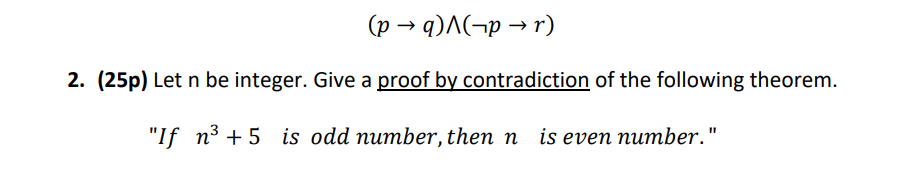 Solved (p→q)∧(¬p→r) 2. (25p) Let n be integer. Give a proof | Chegg.com