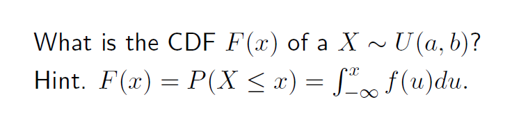 Solved What is the CDF F(x) of a X∼U(a,b)? Hint. | Chegg.com