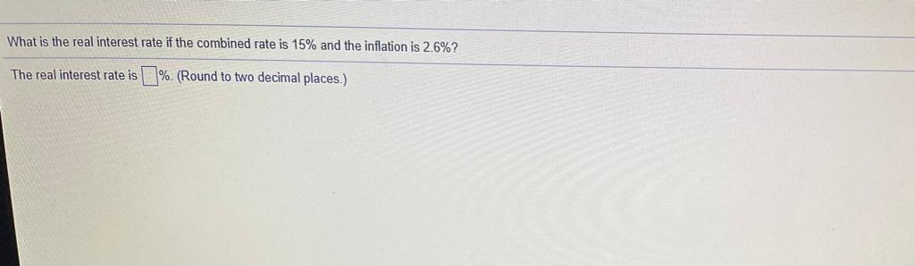 Solved What is the real interest rate if the combined rate | Chegg.com