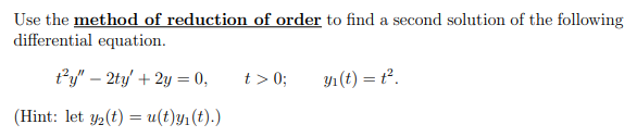 Solved Use the method of reduction of order to find a second | Chegg.com