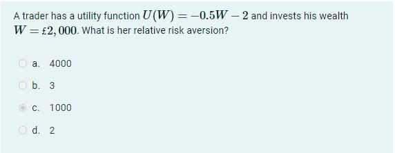 Solved A trader has a utility function U(W)=−0.5W−2 and | Chegg.com