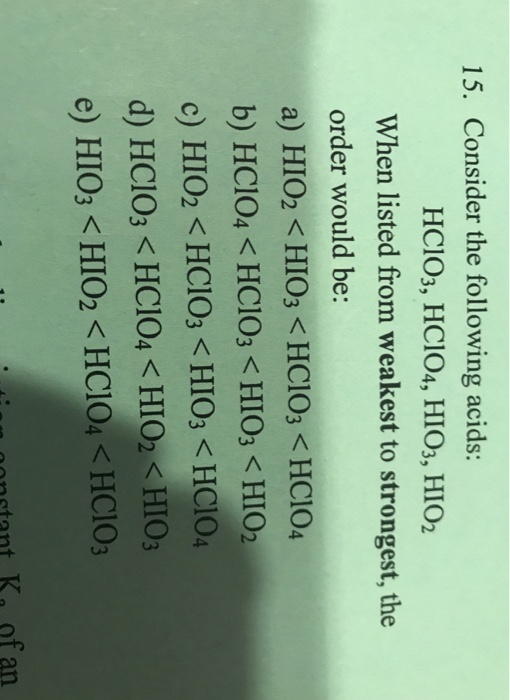 Solved 15. Consider the following acids: HCIO3, HCIO4, HIO3, | Chegg.com