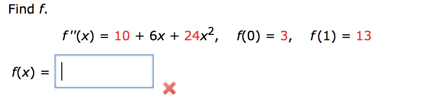 Solved Find f. f"(x) 10 + 6x + 24x2, f(0) = 3, f(1) = 13 | Chegg.com