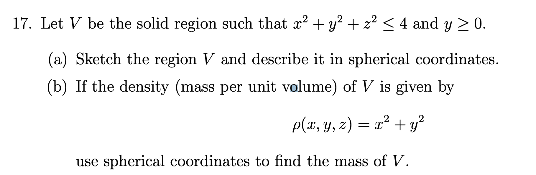 Solved 17. Let V be the solid region such that x2+y2+z2≤4 | Chegg.com