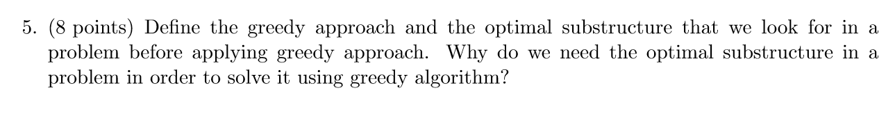 Solved 5. (8 points) Define the greedy approach and the | Chegg.com