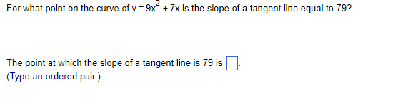 Solved For what point on the curve of y=9x2+7x ﻿is the slope | Chegg.com