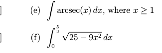 Solved (e) ∫arcsec(x)dx, where x≥1 (f) ∫03525−9x2dx | Chegg.com