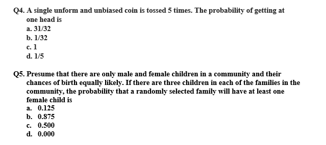 Solved Q4. A single unform and unbiased coin is tossed 5 | Chegg.com