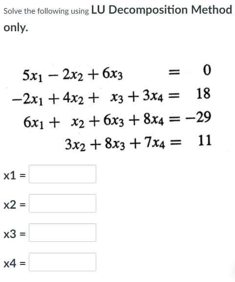 Solved Solve the following using LU Decomposition Method | Chegg.com