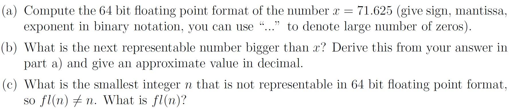 Solved (a) Compute the 64 bit floating point format of the | Chegg.com