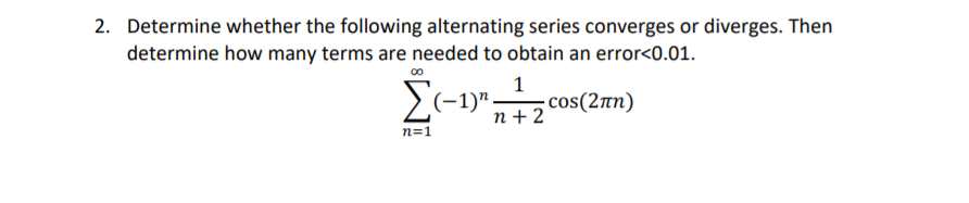 Solved 2. Determine whether the following alternating series | Chegg.com