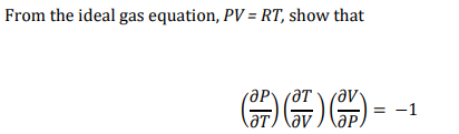 Solved From the ideal gas equation, PV = RT, show that (ar) | Chegg.com