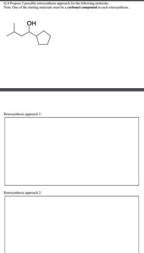 Solved Q. 4 ﻿Propose 2 ﻿possible retrosynthesis approach for | Chegg.com