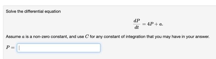 Solved Solve the differential equation dP 4P + a. dt Assume | Chegg.com