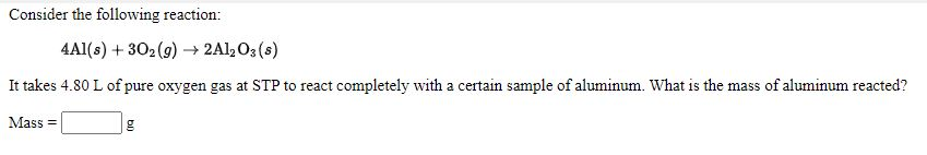 Solved Consider the following reaction: 4Al(s) + 302 (9) | Chegg.com