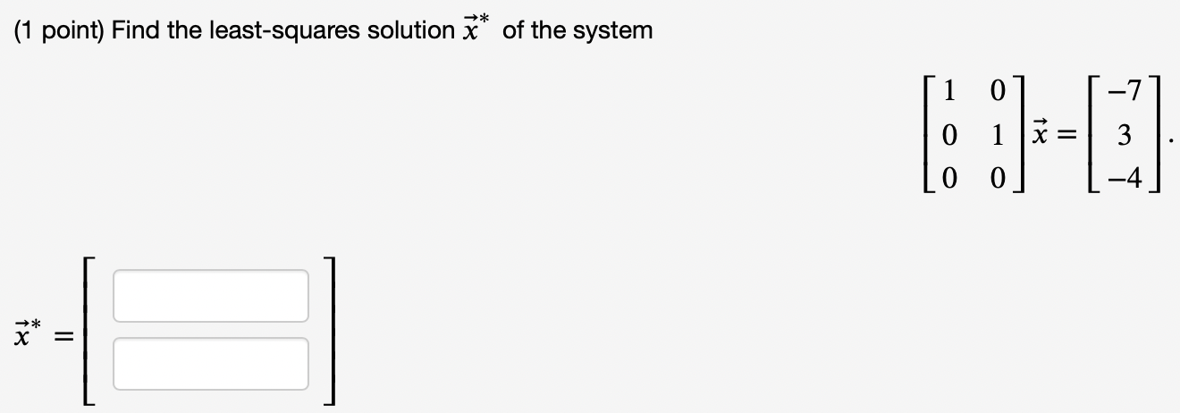 Solved ( 1 point) Find the least-squares solution x∗ of the | Chegg.com