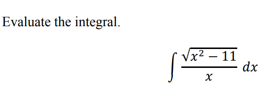 Solved Evaluate the integral. ∫xx2−11dx | Chegg.com