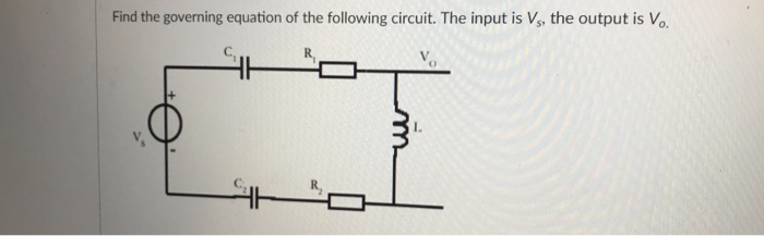 Solved Find the governing equation of the following circuit. | Chegg.com