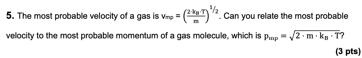 Solved (2kBT m 5. The most probable velocity of a gas is Vmp | Chegg.com