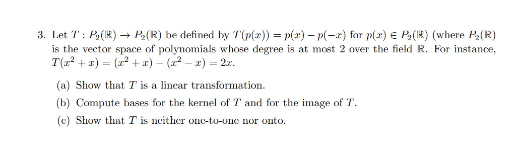 Solved 3. Let T:P2(R)→P2(R) be defined by T(p(x))=p(x)−p(−x) | Chegg.com