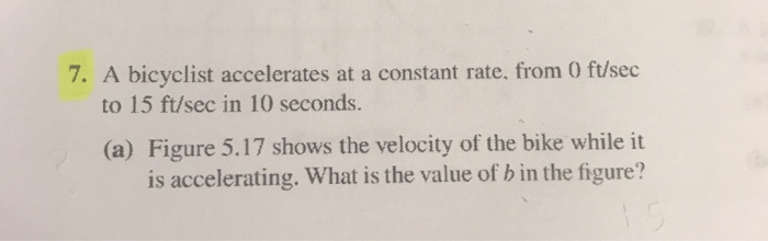 Solved 7. A bicyclist accelerates at a constant rate, from 0 | Chegg.com