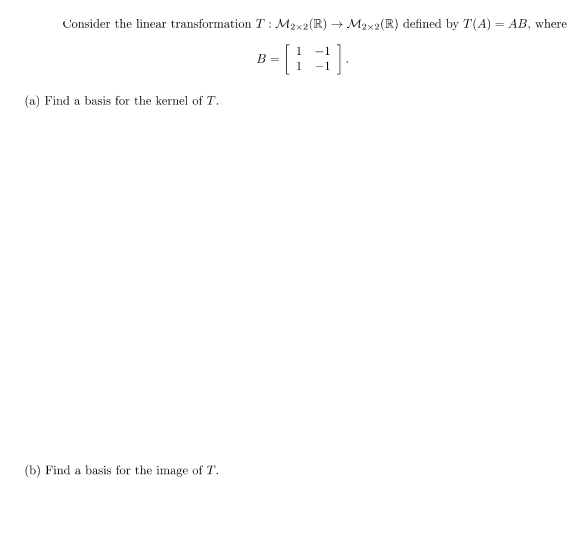 Solved Consider the linear transformation T: M2x2(R) + | Chegg.com