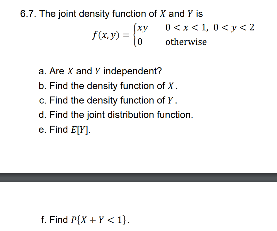 Solved 6.7. The joint density function of X and Y is (xy 0