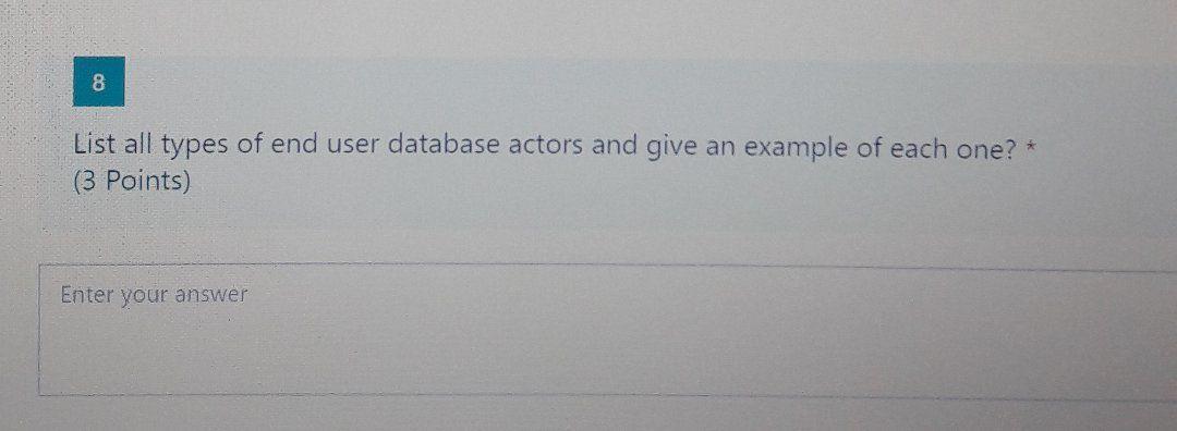 Solved 8 List all types of end user database actors and give | Chegg.com