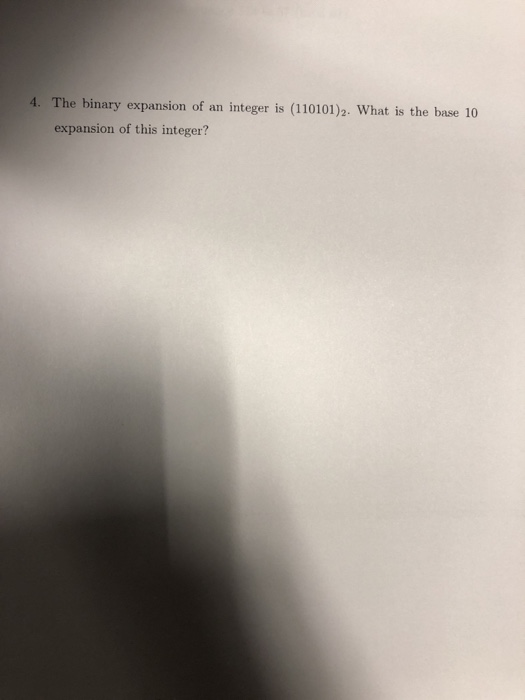Solved 4. The binary expansion of an integer is (110101)2. | Chegg.com