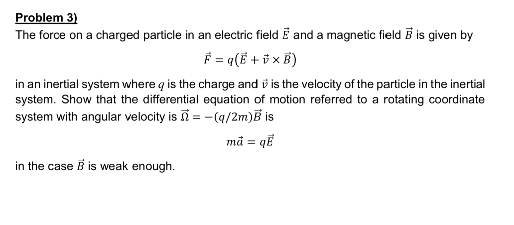 Solved Problem 3) The force on a charged particle in an | Chegg.com