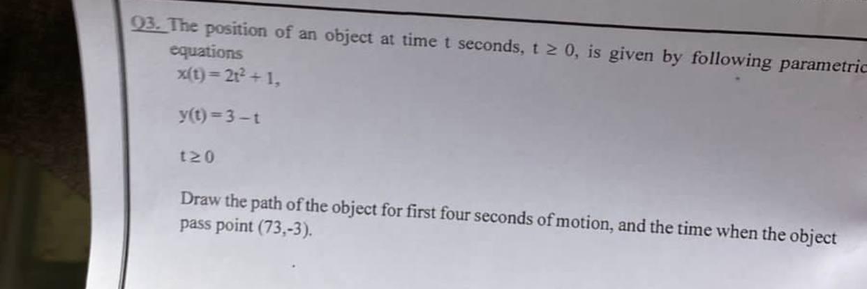 Solved 03. The position of an object at time t seconds, t > | Chegg.com