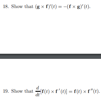 Solved 18. Show that (g×f)′(t)=−(f×g)′(t) 19. Show that | Chegg.com