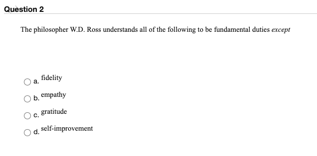 Solved Question 2 The philosopher W.D. Ross understands all | Chegg.com