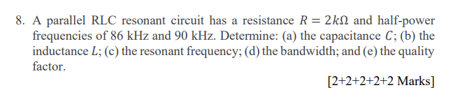 Solved 8. A parallel RLC resonant circuit has a resistance | Chegg.com