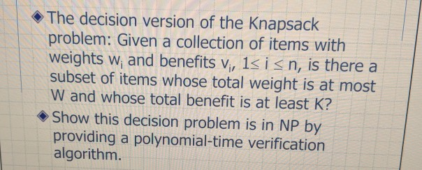 The decision version of the Knapsack problem: Given a | Chegg.com