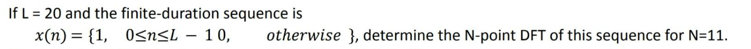 Solved If L=20 and the finite-duration sequence is | Chegg.com