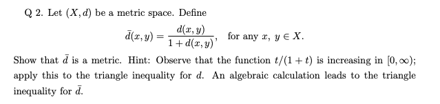 Solved Q 2. Let (X,d) be a metric space. Define | Chegg.com