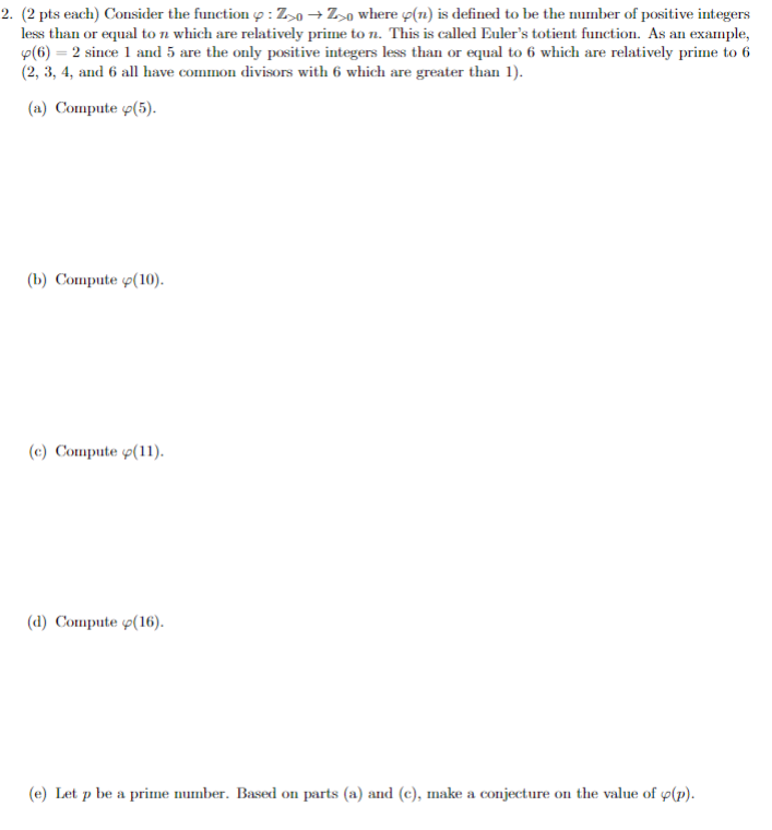 Solved ( 2 pts each) Consider the function φ:Z>0→Z>0 where | Chegg.com