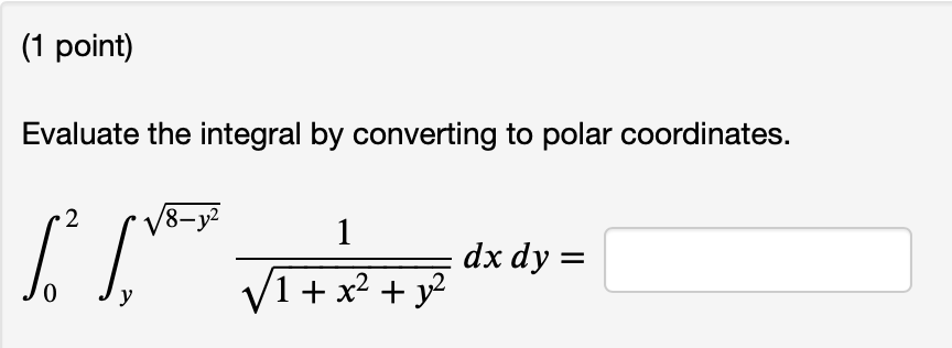 Solved Evaluate the integral by converting to polar | Chegg.com