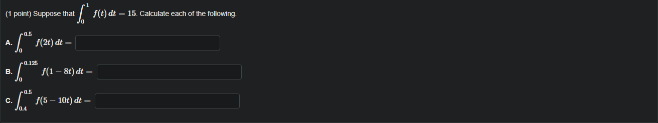 Solved (1 point) Suppose that ∫01f(t)dt=15. Calculate each | Chegg.com