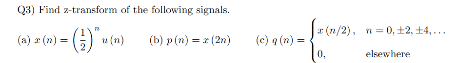 Solved Q3) Find z-transform of the following signals. (a) | Chegg.com