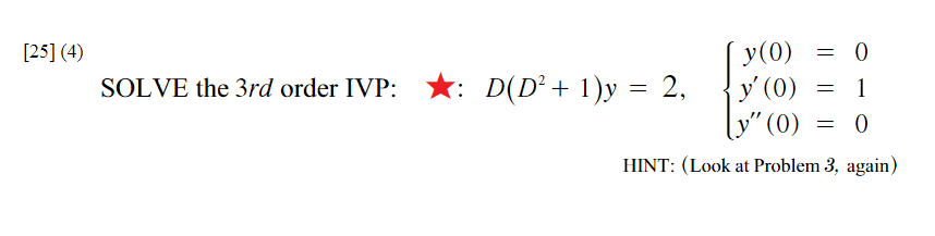 Solved [25] (4) SOLVE the 3rd order IVP: ^ : | Chegg.com