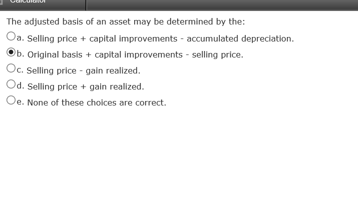 Solved The adjusted basis of an asset may be determined by | Chegg.com