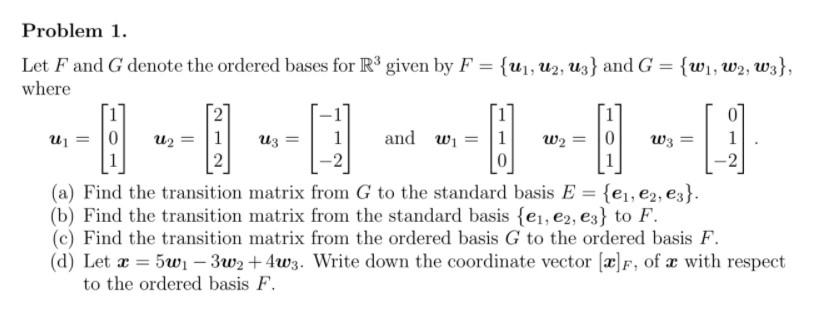 Solved U Problem 1. Let F and G denote the ordered bases for | Chegg.com Solved U Problem 1. Let F and G denote the ordered bases for | Chegg.com