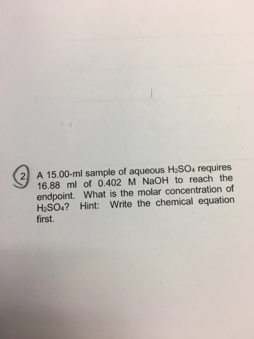 Solved 2 A 15.00-ml sample of aqueous H2SO4 requires 16.88 | Chegg.com