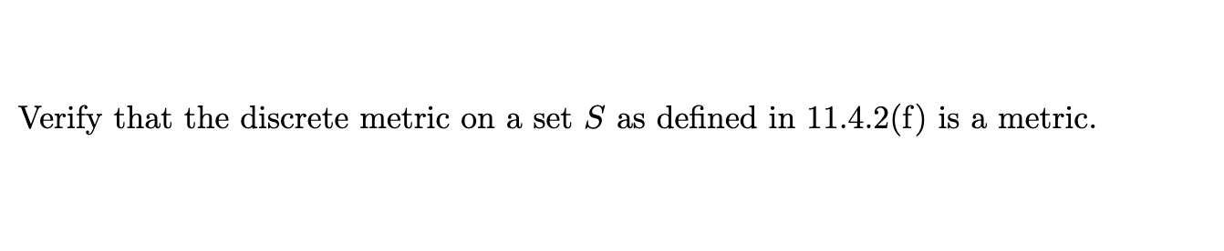 Solved Verify that the discrete metric on a set S as defined | Chegg.com