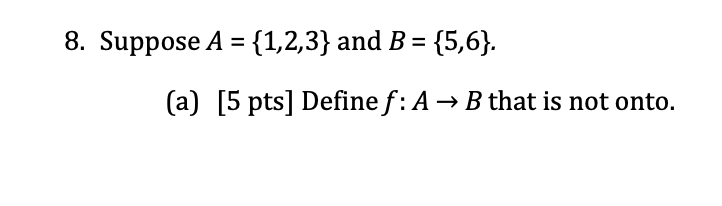 Solved 8. Suppose A={1,2,3} and B={5,6}. (a) [5 pts] Define | Chegg.com