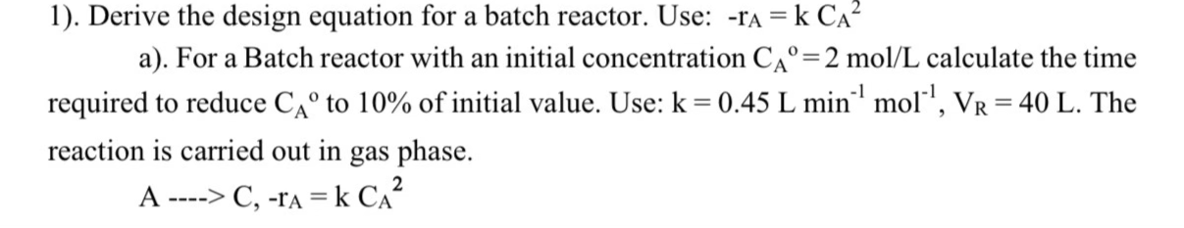 Solved 1). Derive the design equation for a batch reactor. | Chegg.com Solved 1). Derive the design equation for a batch reactor. | Chegg.com